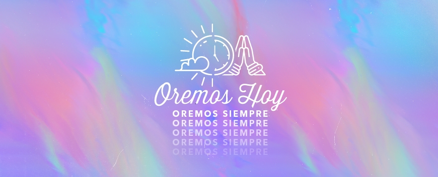 OREMOS HOY, OREMOS SIEMPRE | La Alianza